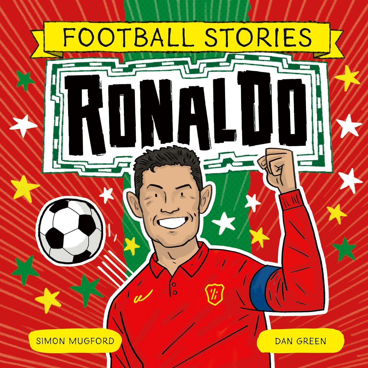 Football Stories: Ronaldo by Simon Mugford | Hachette UK Football Stories: Ronaldo by Simon Mugford | Hachette UK