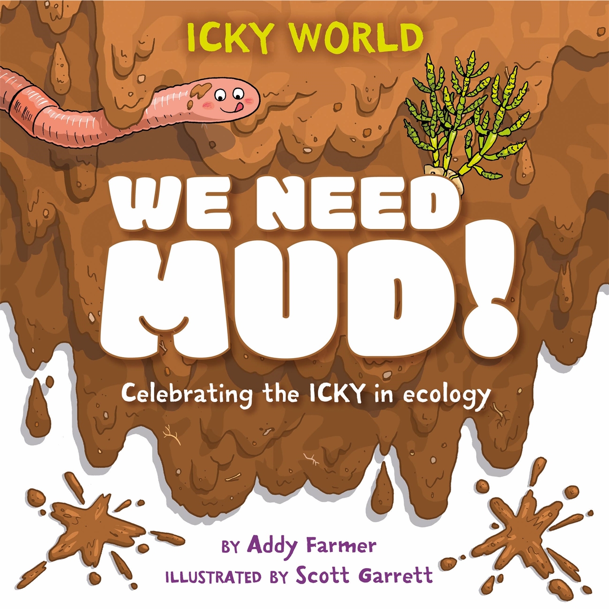 Icky World: We Need MUD! by Scott Garrett | Hachette UK