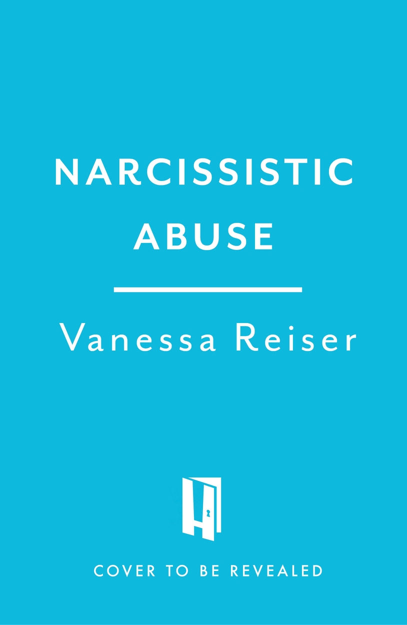 Narcissistic Abuse by Vanessa Reiser | Hachette UK
