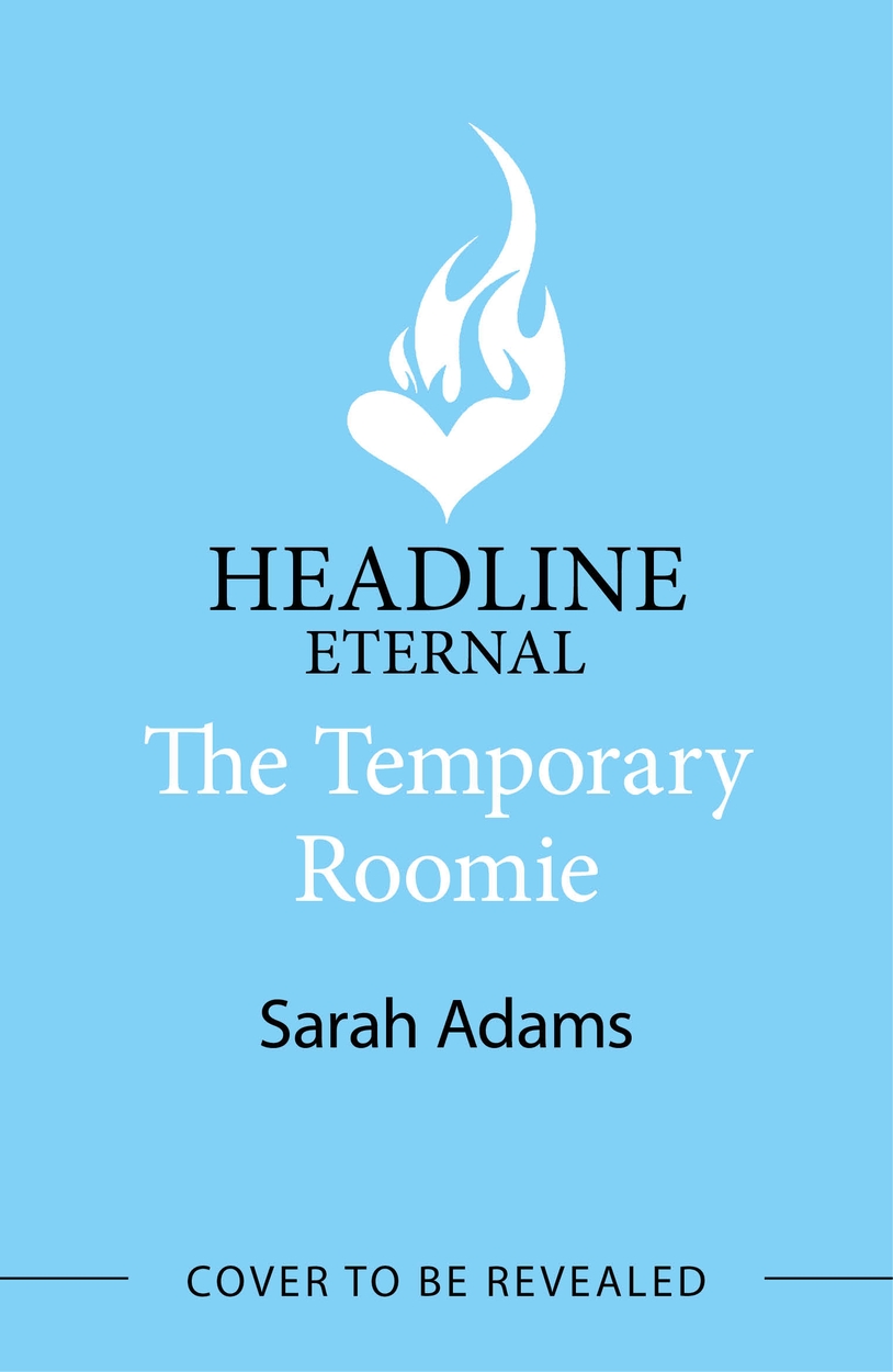 The Temporary Roomie by Sarah Adams | Hachette UK