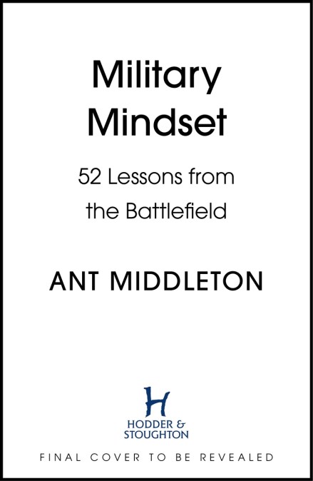 Military Mindset: Lessons from the Battlefield by Ant Middleton ...