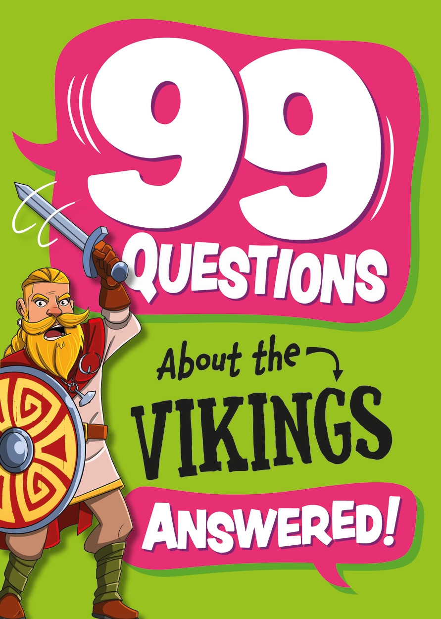 99 Questions About: The Vikings by Annabel Stones | Hachette UK