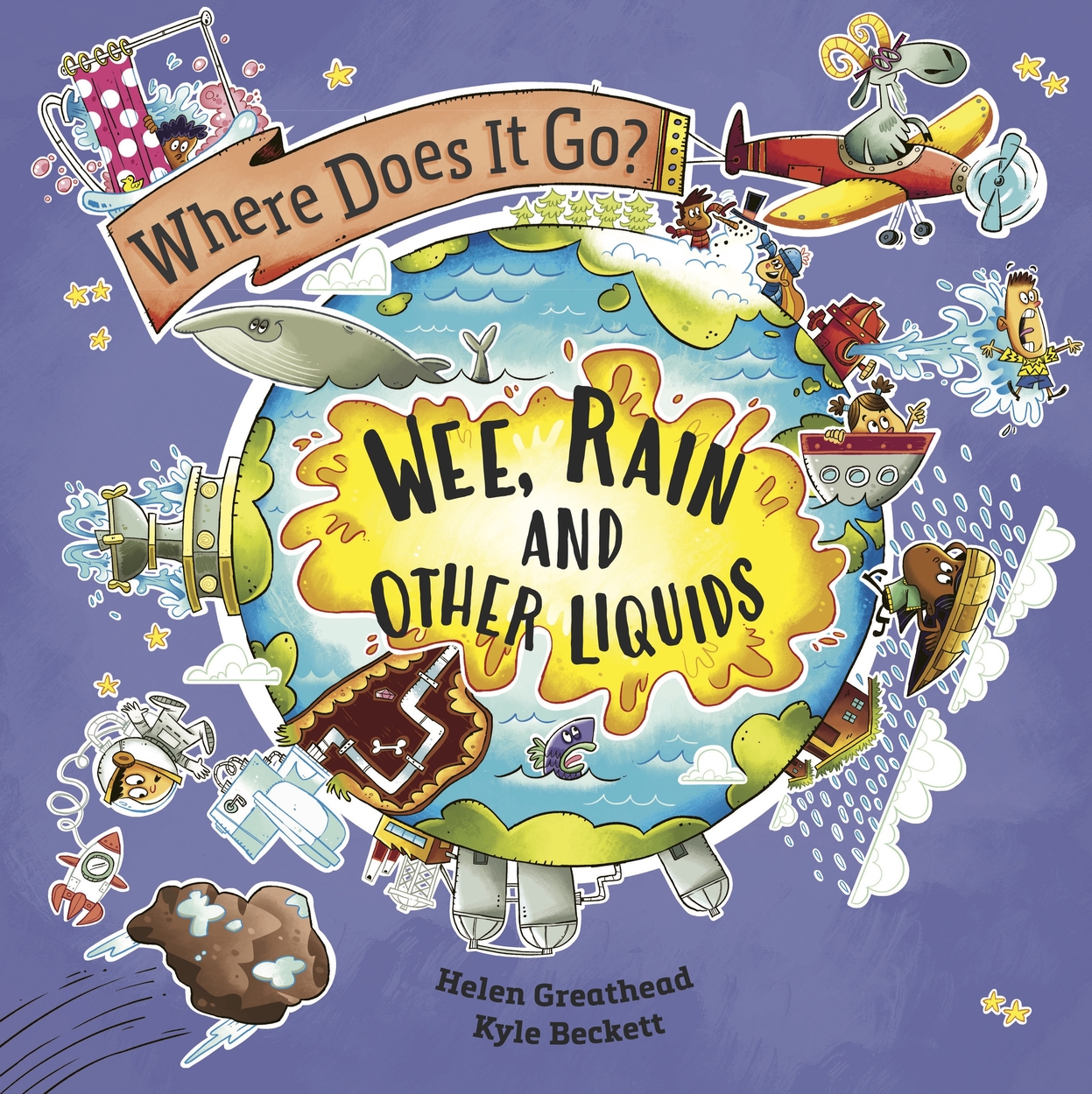 Where Does It Go?: Wee, Rain and Other Liquids by Helen Greathead ...
