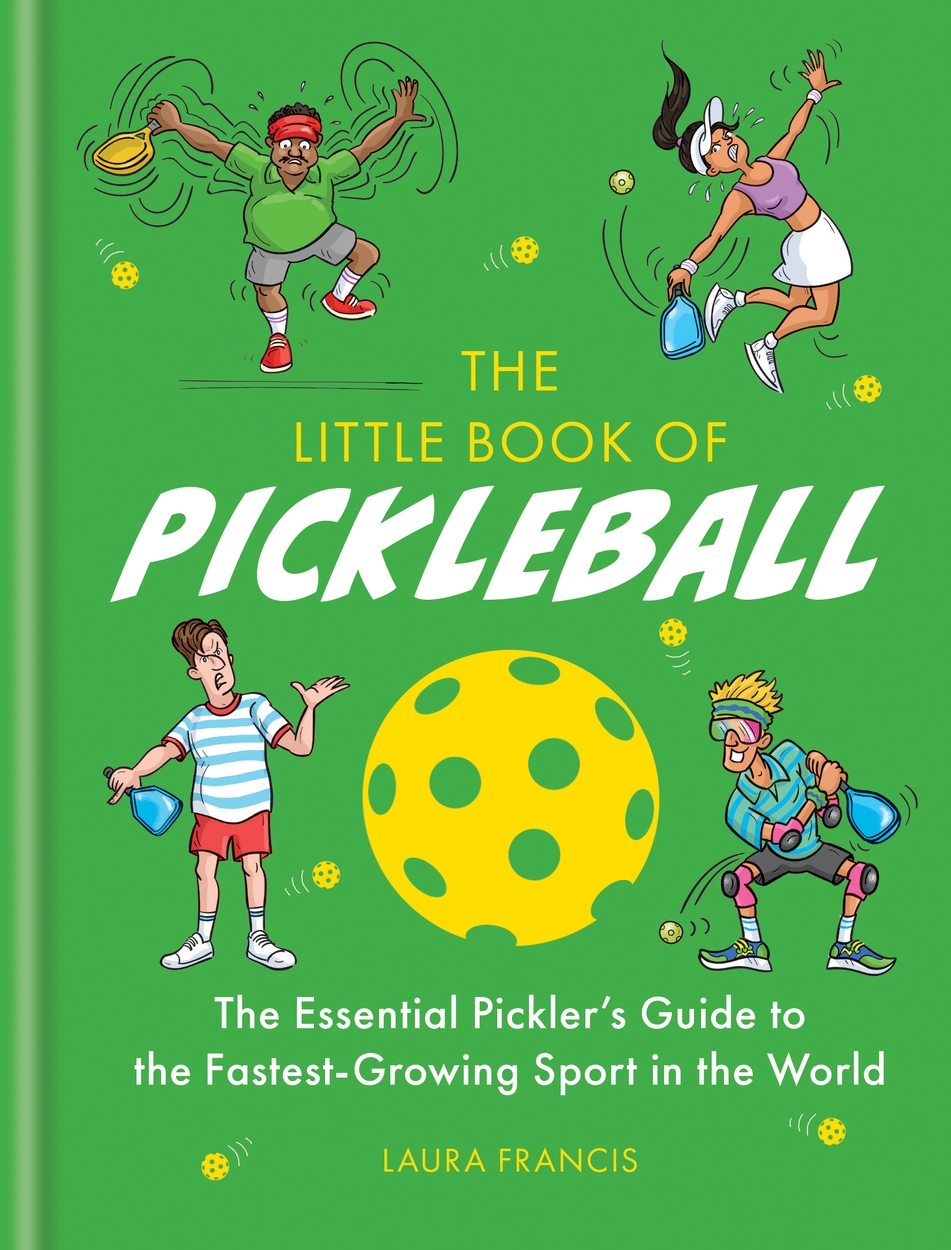 The Little Book of Pickleball by Laura Francis | Hachette UK