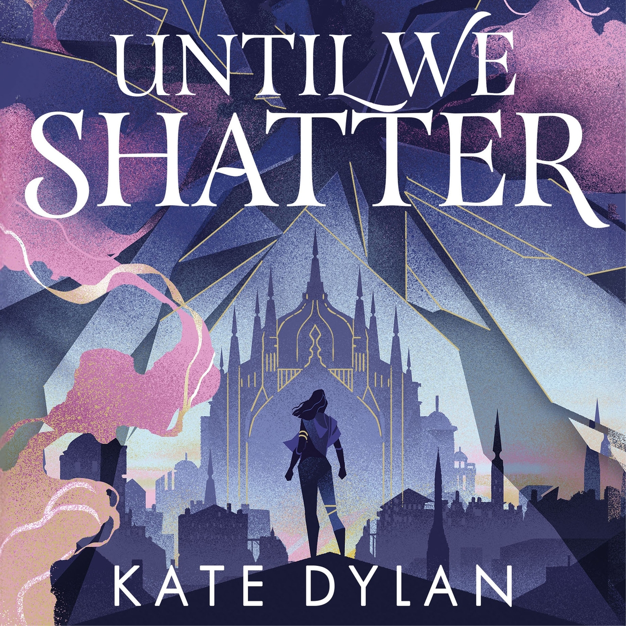 Until We Shatter by Kate Dylan | Hachette UK