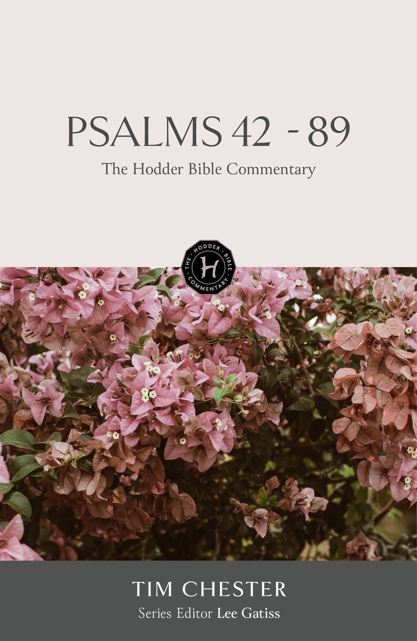 The Hodder Bible Commentary: Psalms 42-89 by Tim Chester | Hachette UK