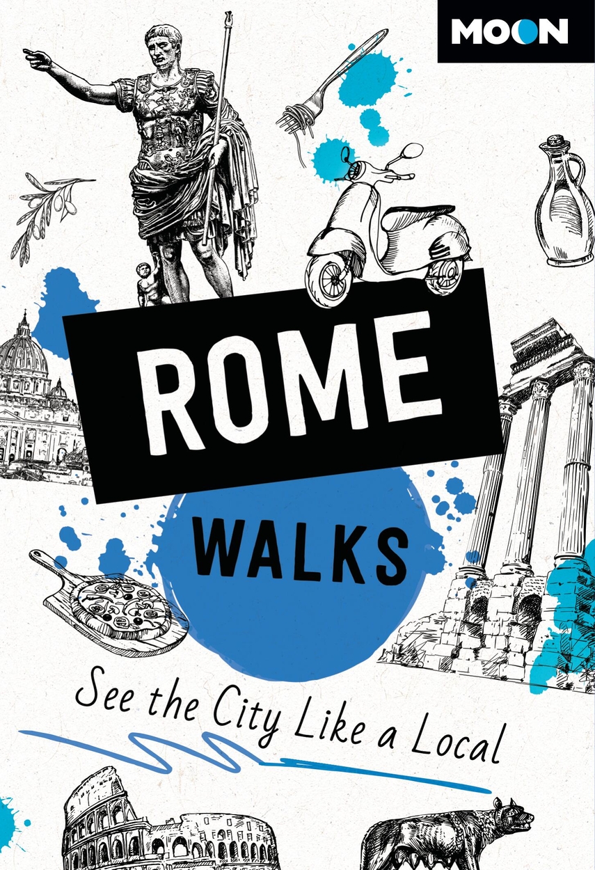 Moon Rome Walks (Third Edition) by Moon Travel Guides | Hachette UK
