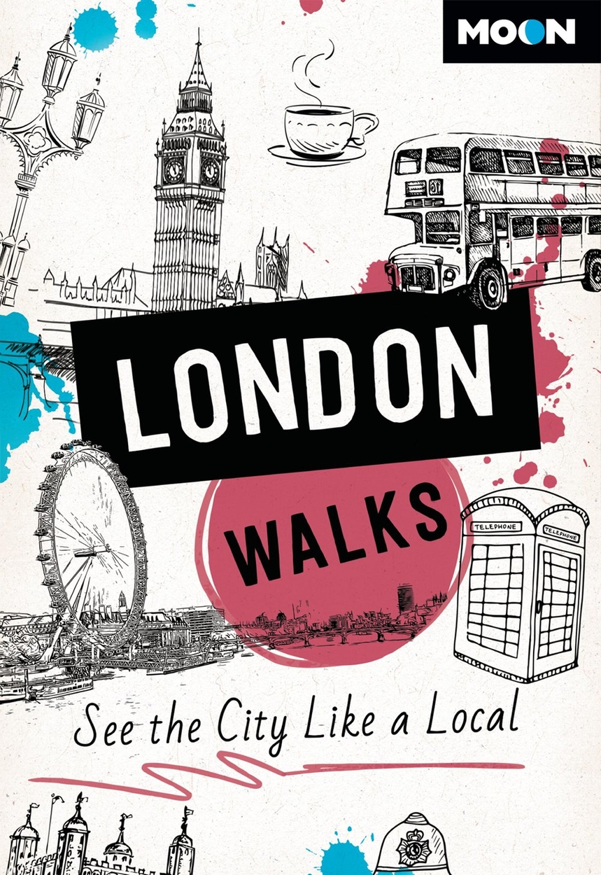 Moon London Walks (Third Edition) by Moon Travel Guides | Hachette UK
