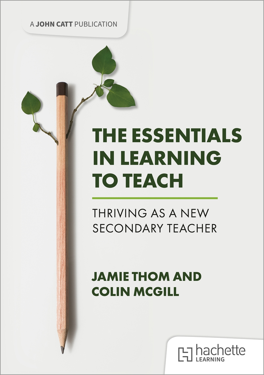 The Essentials in Learning to Teach: Thriving as a new secondary ...