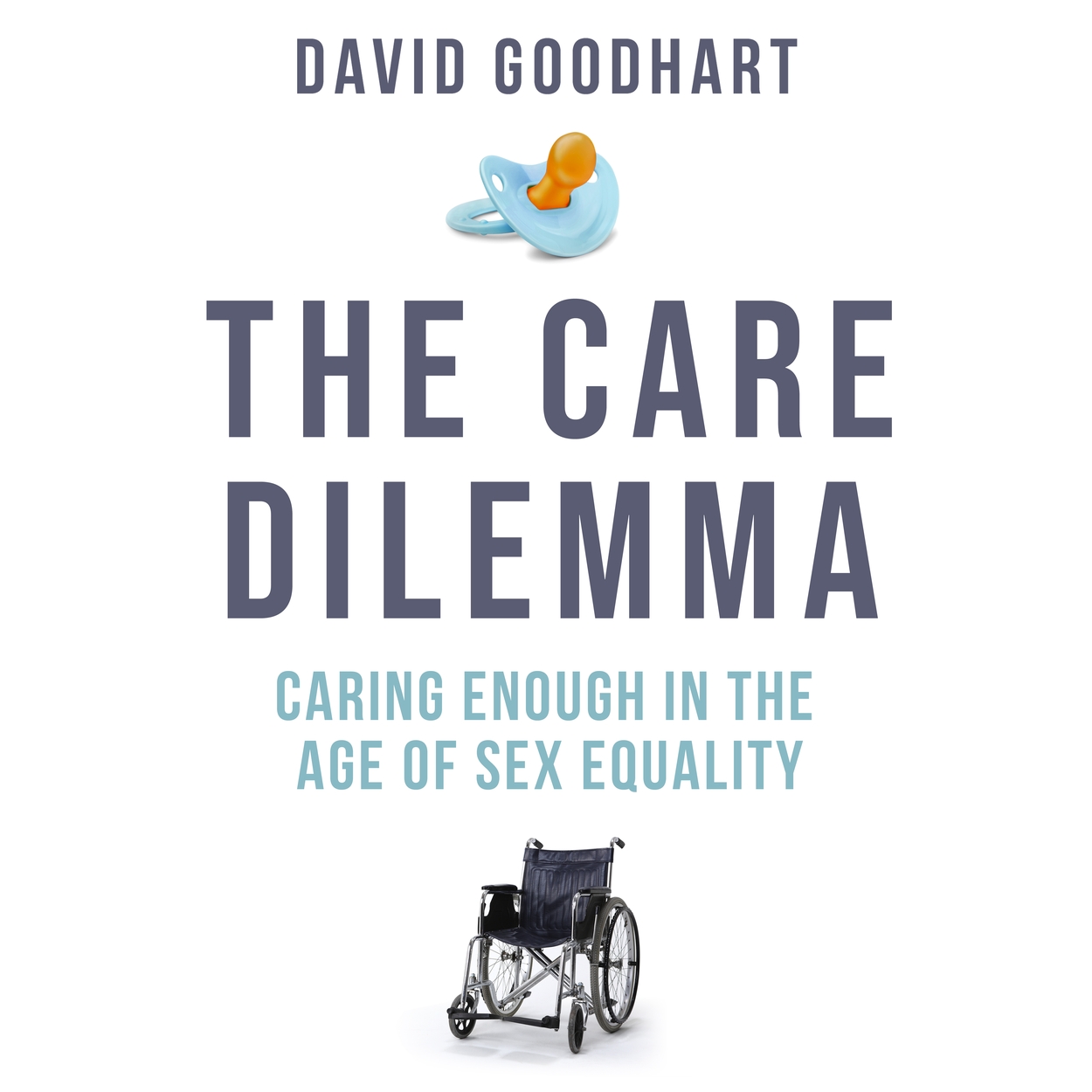 The Care Dilemma by David Goodhart | Hachette UK
