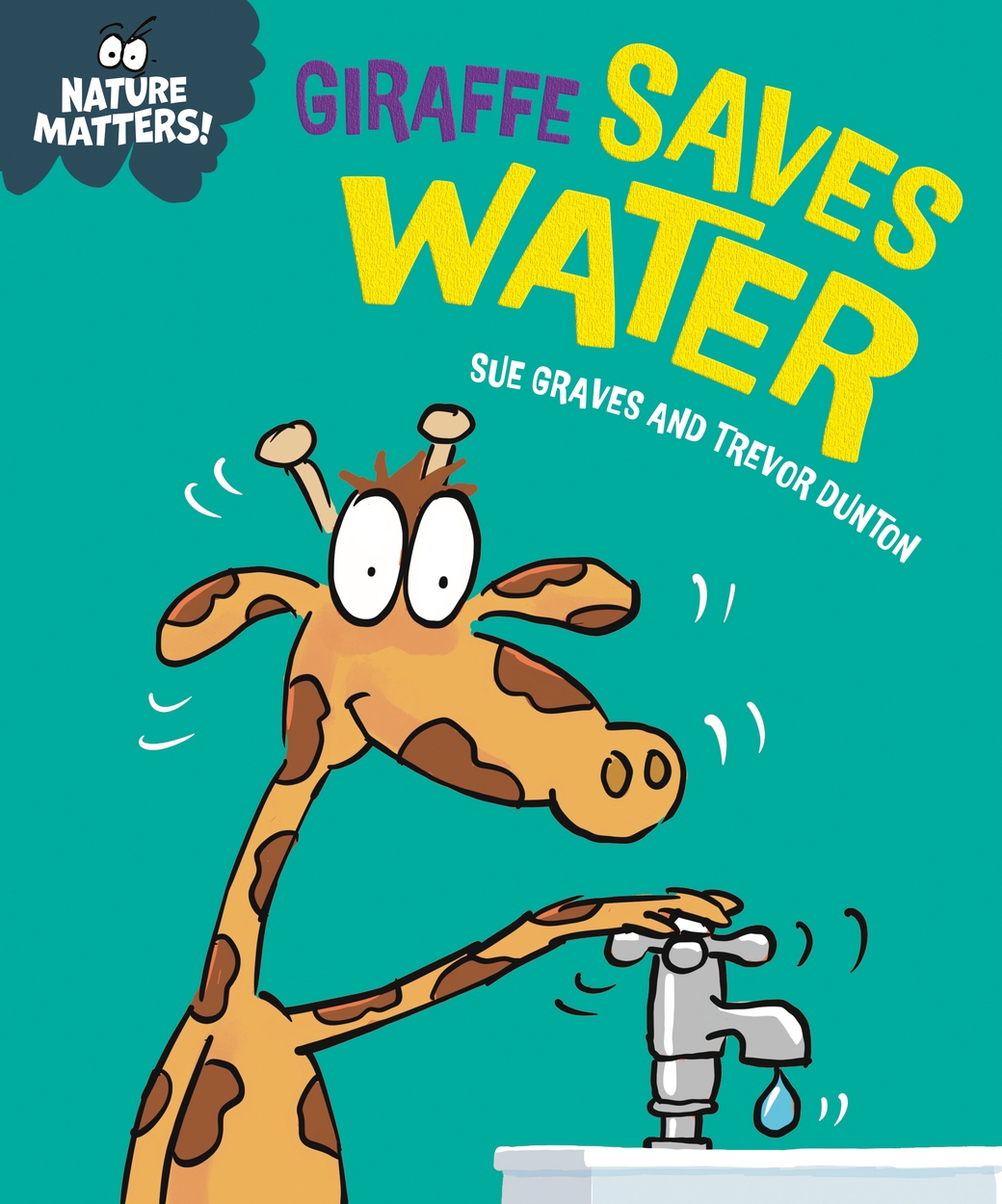 Nature Matters: Giraffe Saves Water by Sue Graves | Hachette UK
