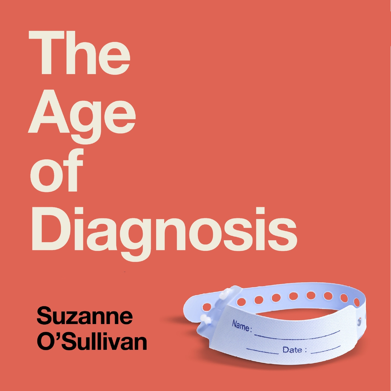 The Age of Diagnosis by Suzanne O’Sullivan | Hachette UK