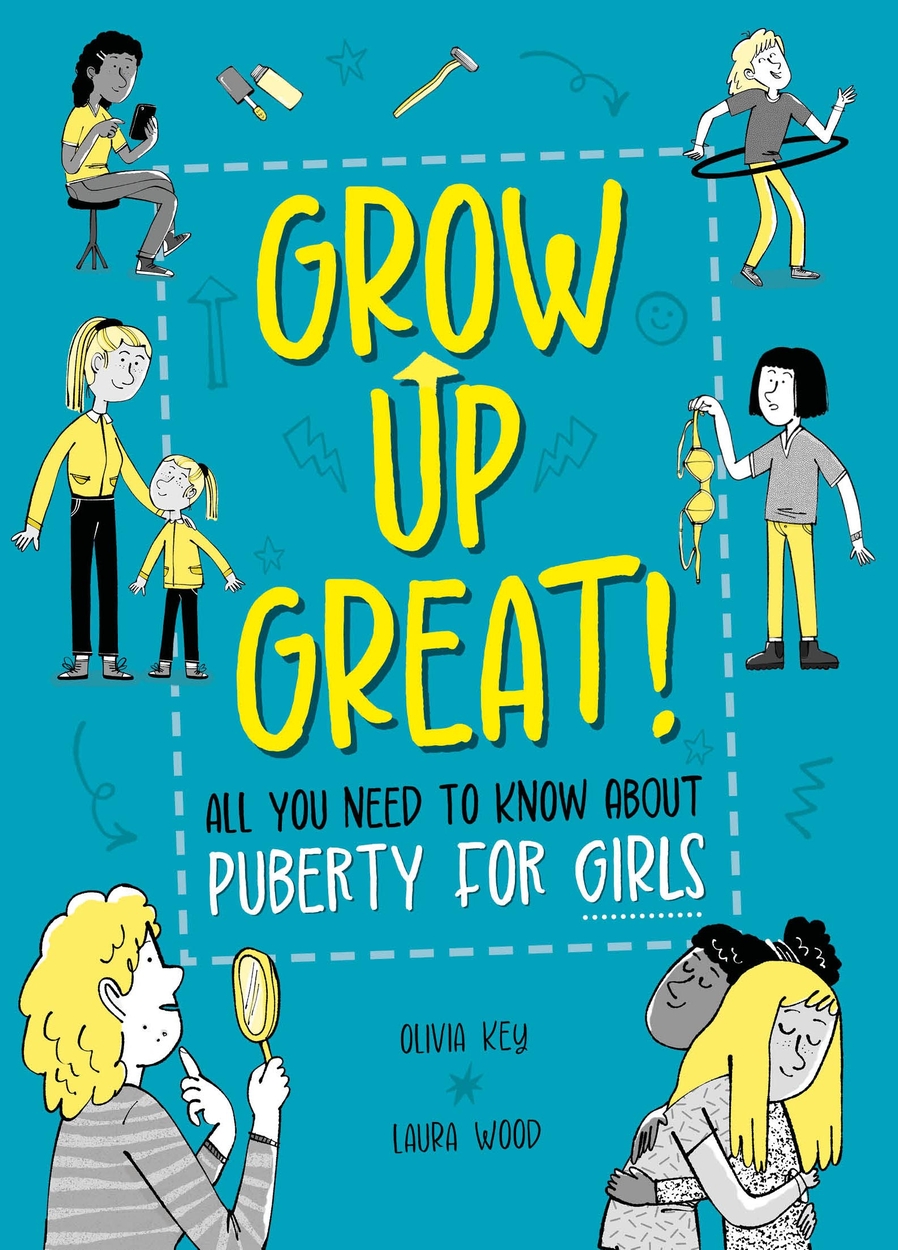 Grow Up Great!: All You Need to Know About Puberty for Girls by Olivia ...
