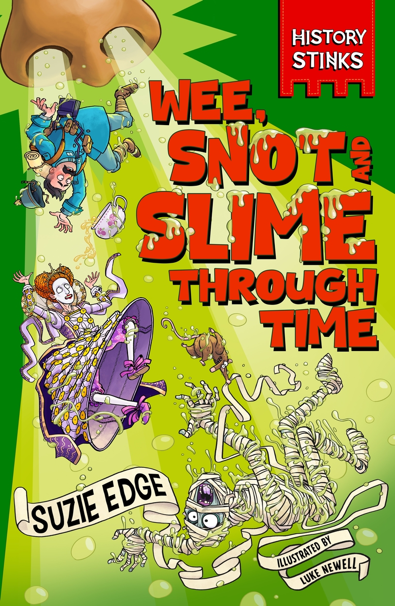 History Stinks!: Wee, Snot and Slime Through Time by Suzie Edge ...