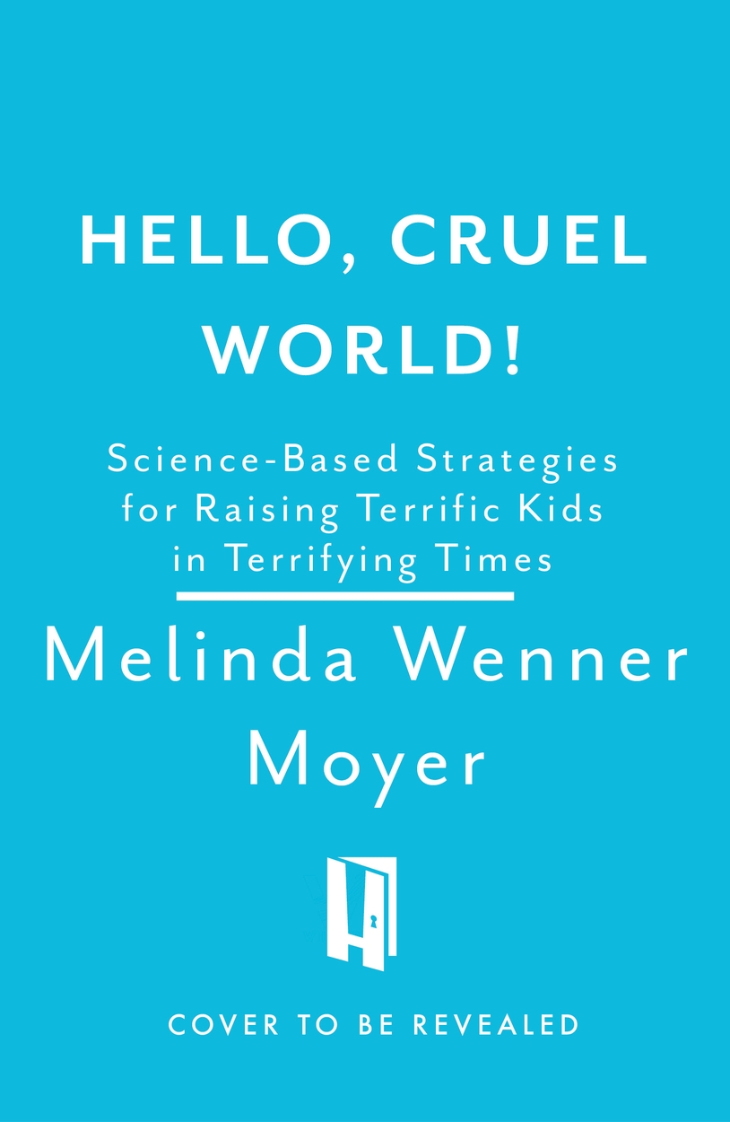 Hello, Cruel World! by Melinda Wenner Moyer | Hachette UK