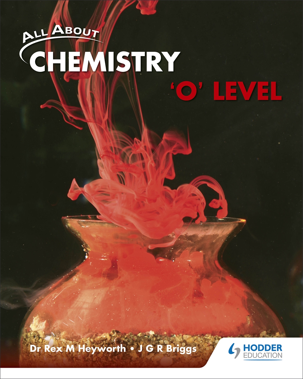 All About Chemistry: ‘O’ Level Textbook by Dr Rex M Heyworth, JGR ...