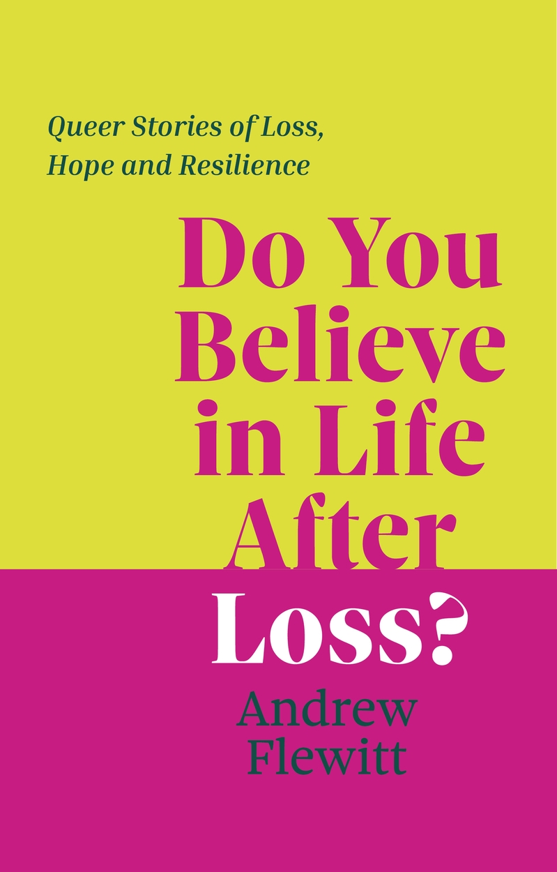 Do You Believe in Life After Loss? by Andrew Flewitt | Hachette UK