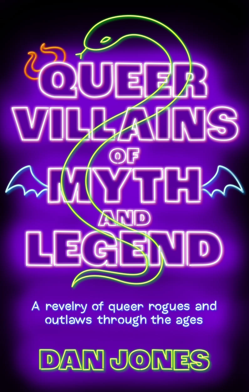 Queer Villains of Myth and Legend by Dan Jones | Hachette UK