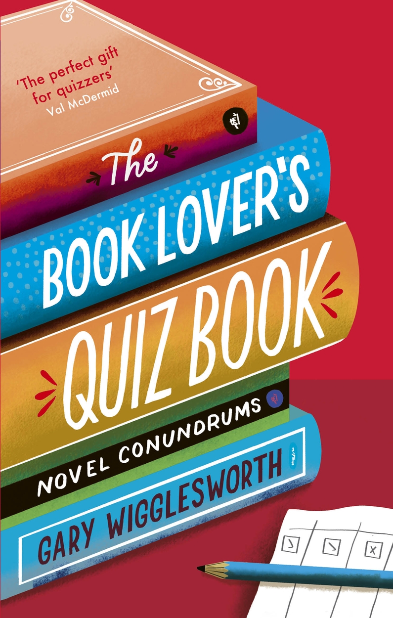The Book Lover’s Quiz Book by Gary Wigglesworth | Hachette UK