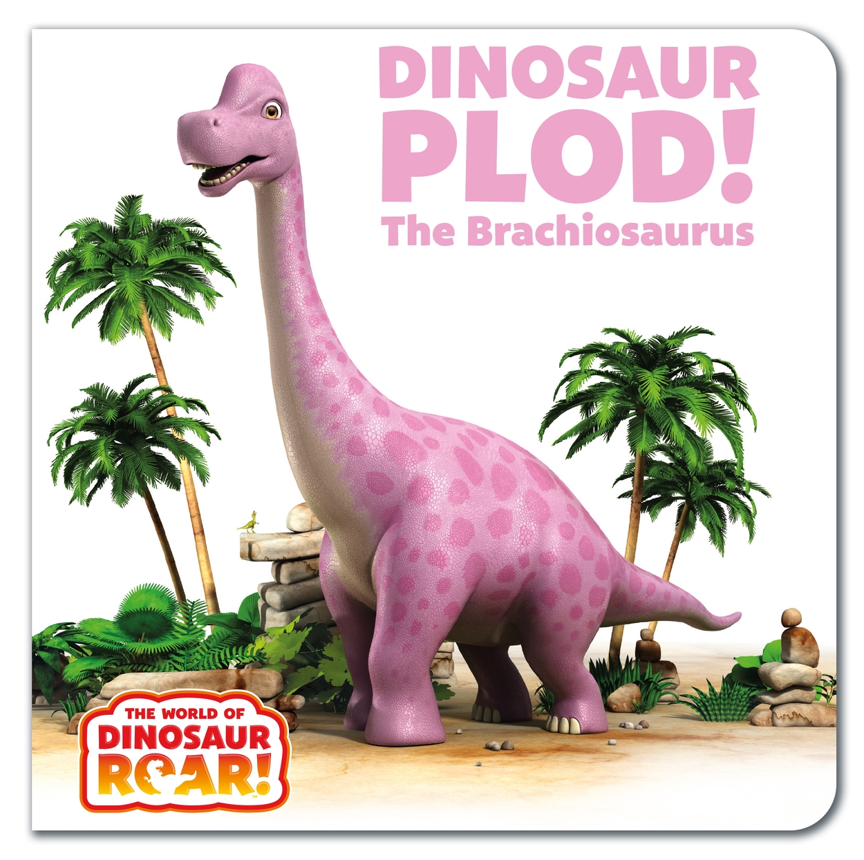 The World of Dinosaur Roar!: Dinosaur Plod! The Brachiosaurus: Book 14 ...