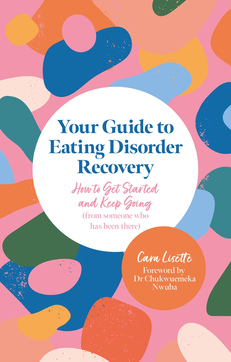 Your Guide to Eating Disorder Recovery by Cara Lisette | Hachette UK