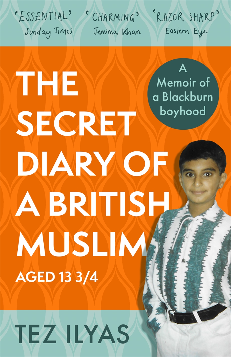The Secret Diary of a British Muslim Aged 13 3/4 by Tez Ilyas | Hachette UK