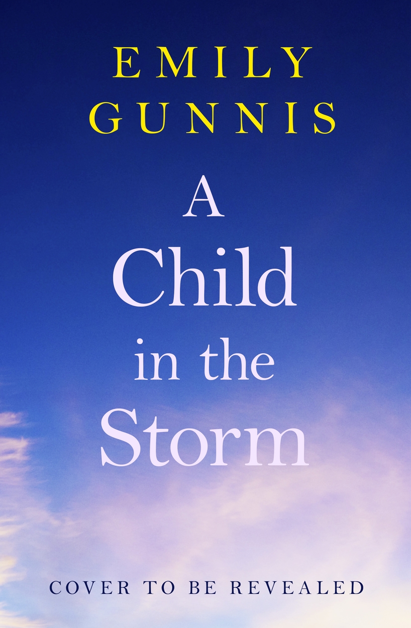 A Child in the Storm by Emily Gunnis | Hachette UK