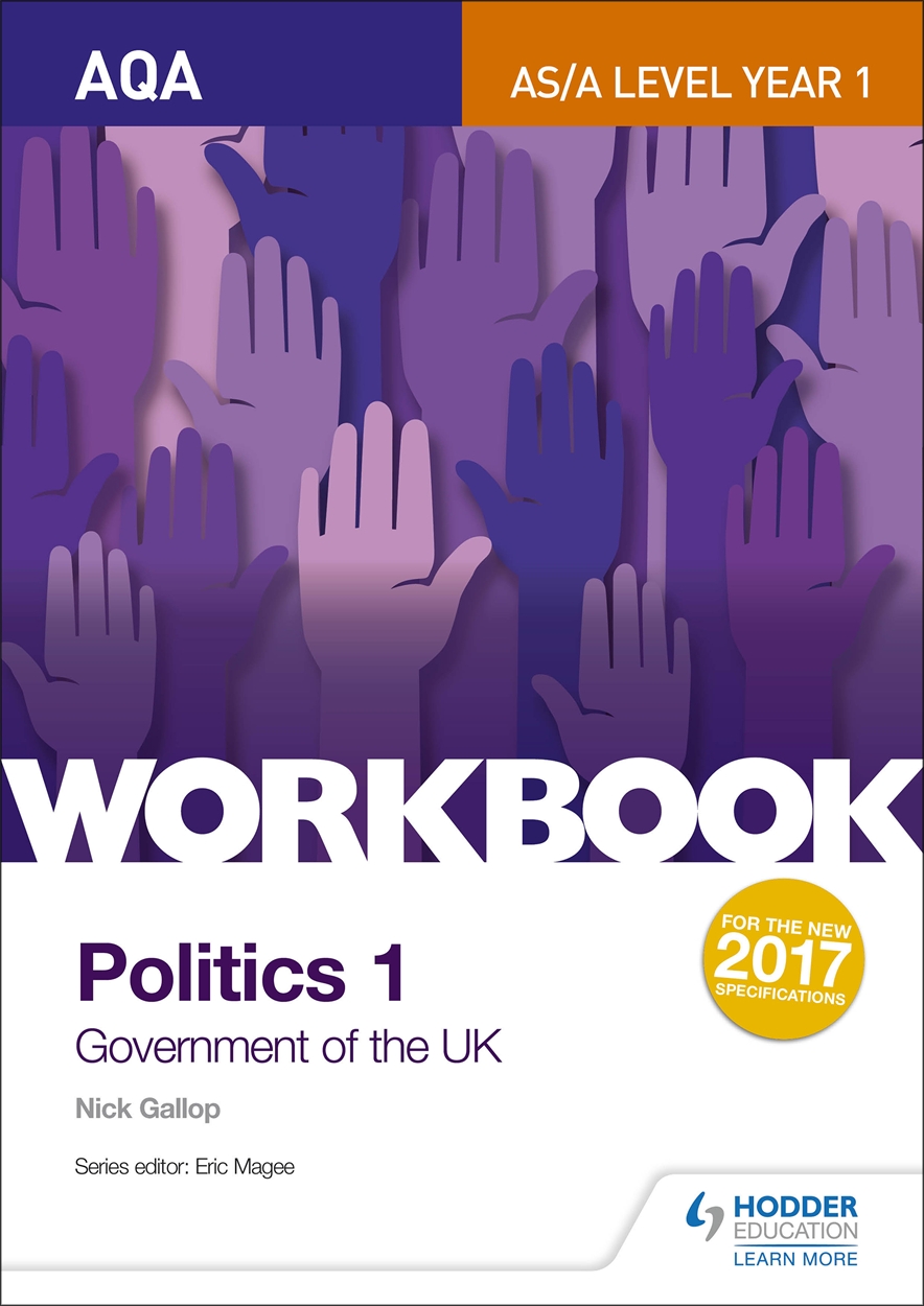 AQA AS/A-level Politics workbook 1: Government of the UK by Nick Gallop ...