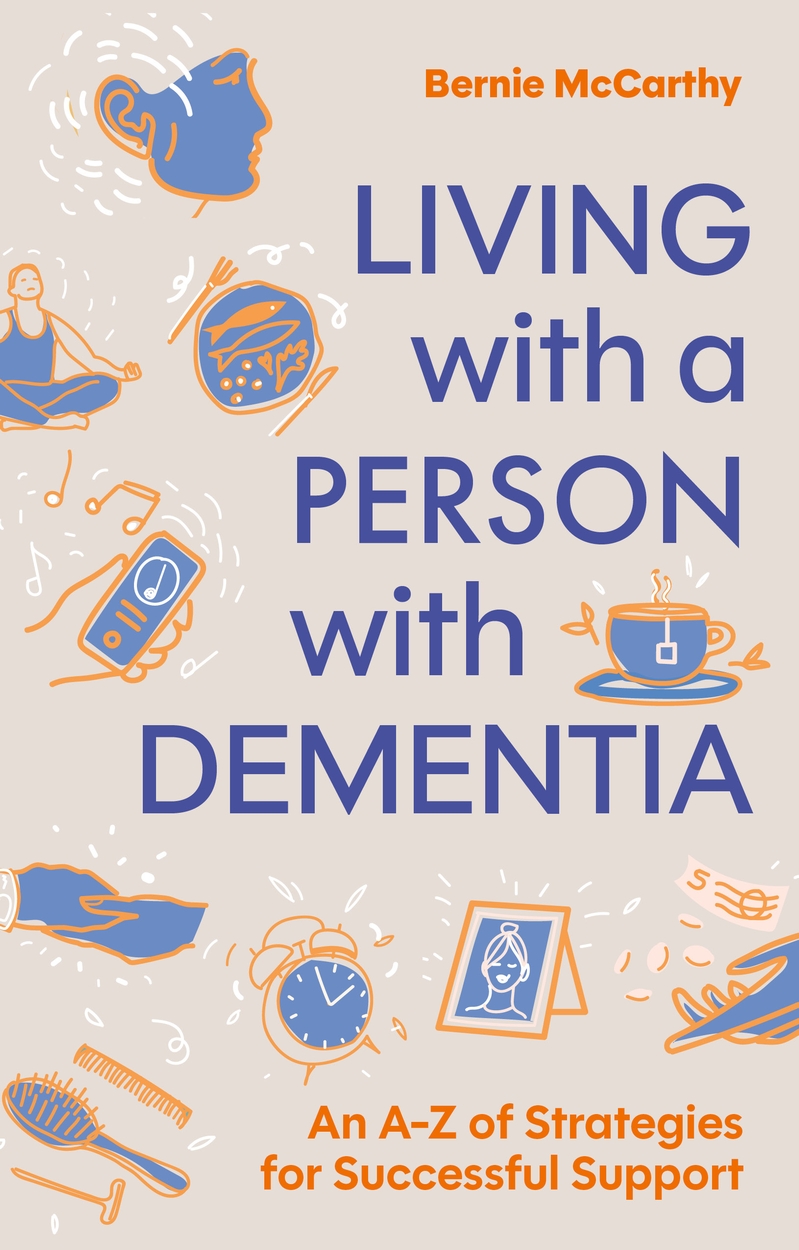 Living with a Person with Dementia by Bernie McCarthy | Hachette UK