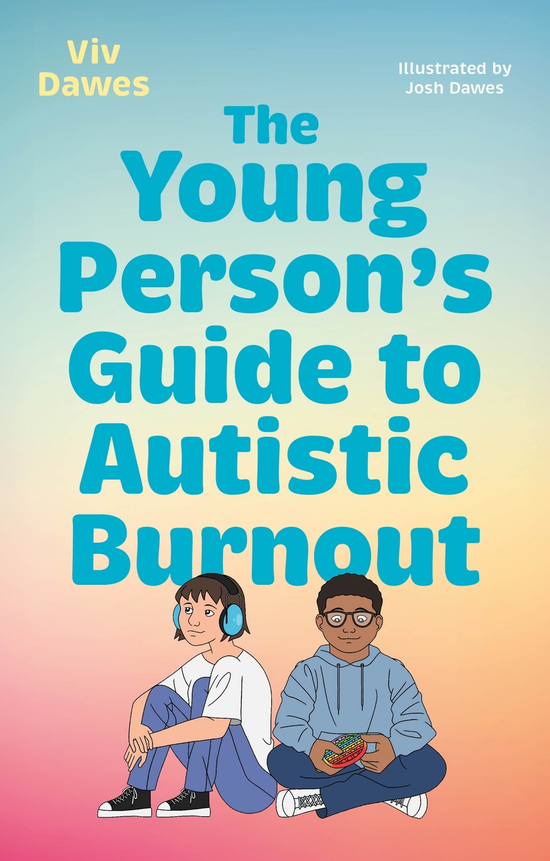 The Young Person’s Guide to Autistic Burnout by Viv Dawes | Hachette UK