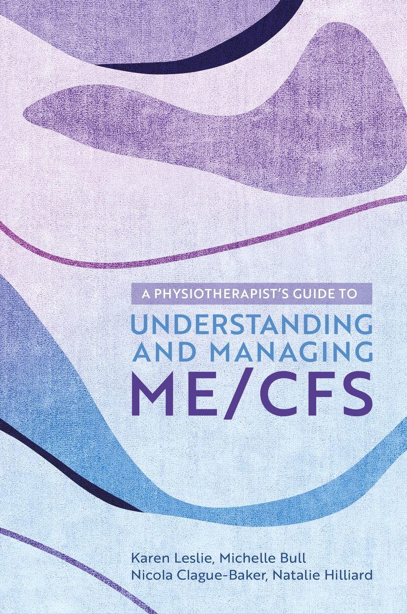 A Physiotherapist’s Guide to Understanding and Managing ME/CFS by Karen ...