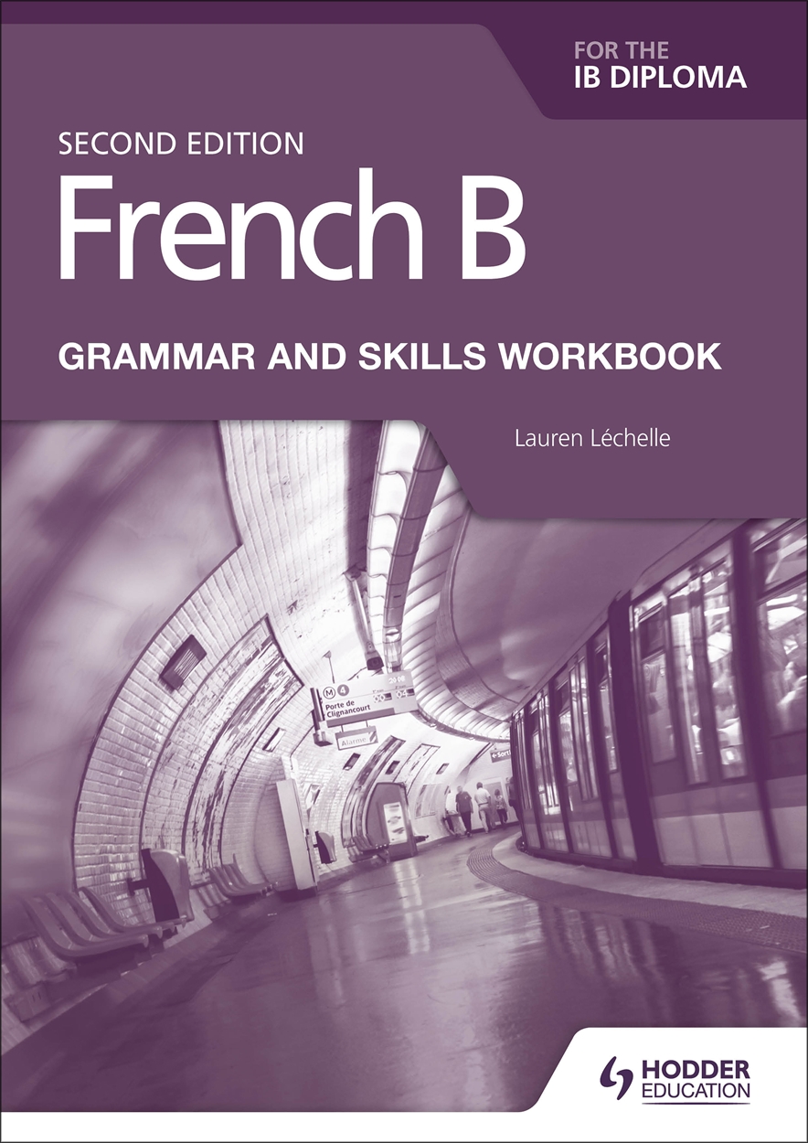 French B for the IB Diploma Grammar and Skills Workbook Second Edition ...
