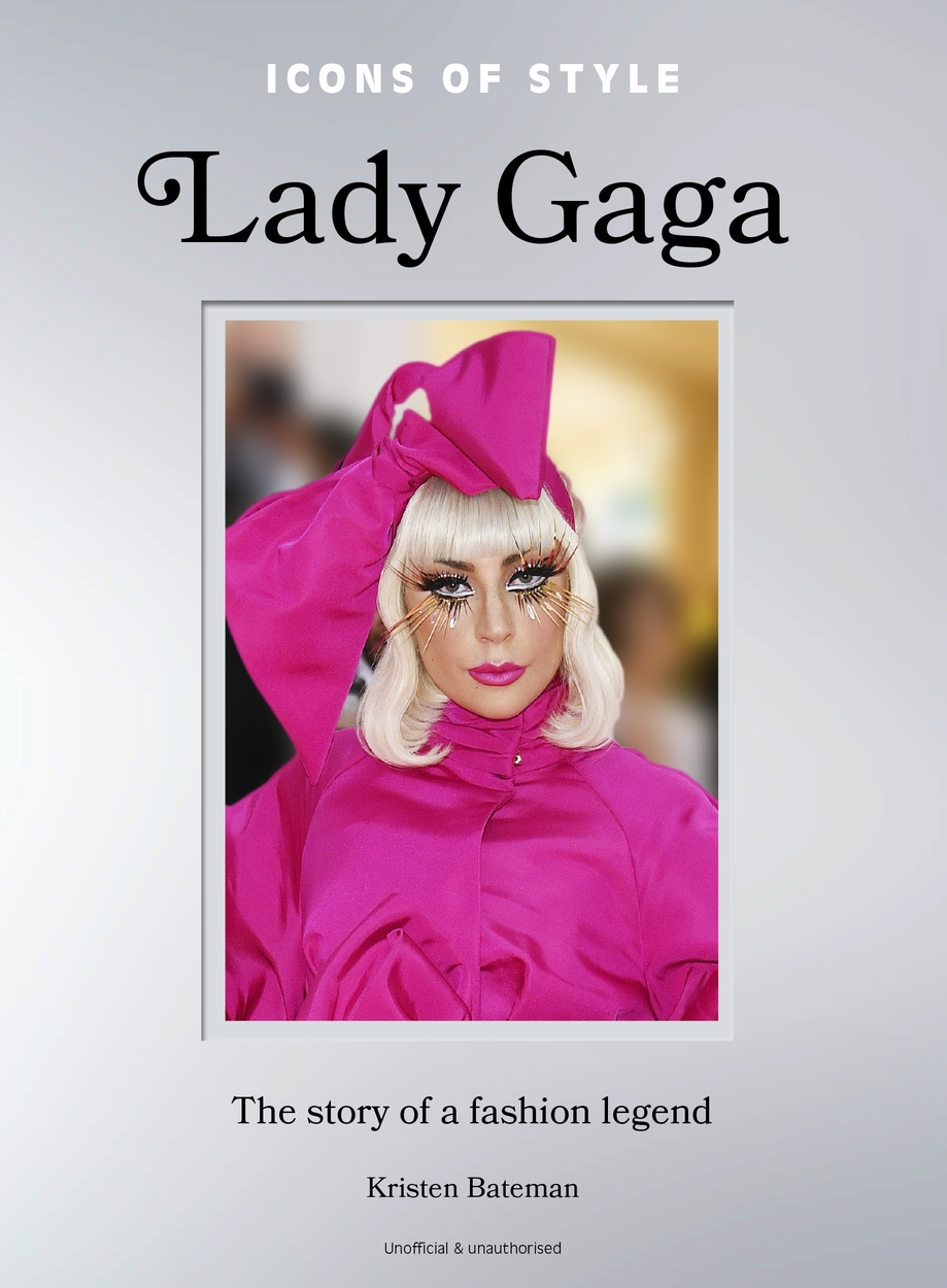 Icons of Style: Lady Gaga by Kristen Bateman | Hachette UK