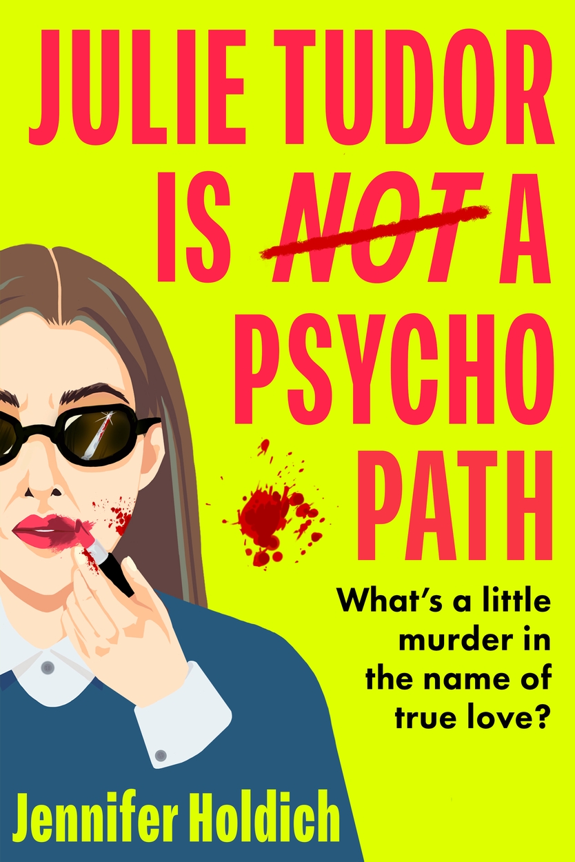 Julie Tudor Is Not a Psychopath by Jennifer Holdich | Hachette UK