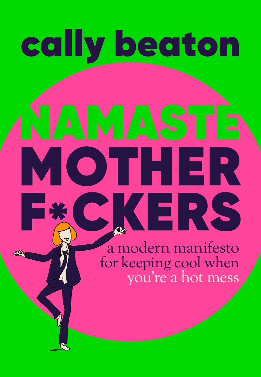 Namaste Motherf*ckers by Cally Beaton | Hachette UK