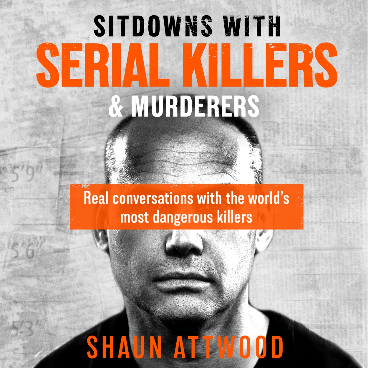 Sitdowns with Serial Killers & Murderers by Shaun Attwood | Hachette UK