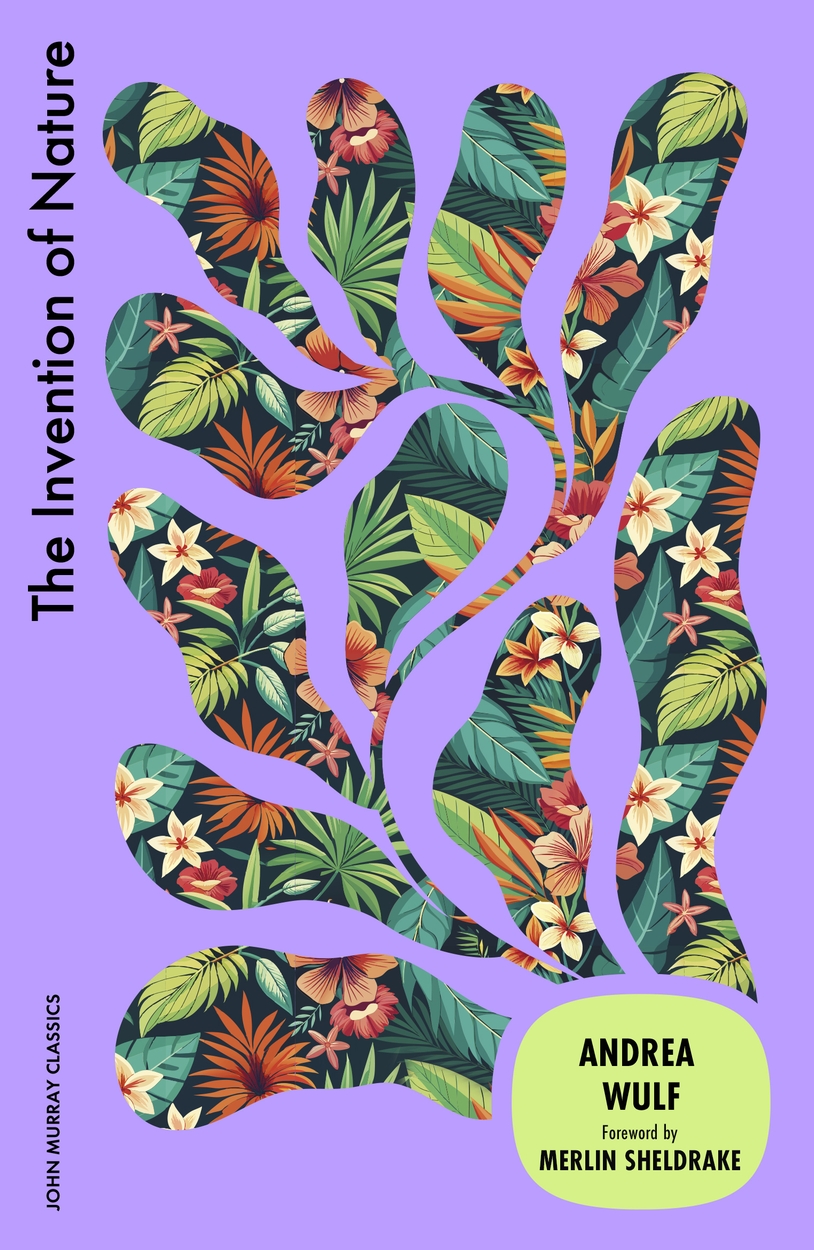 The Invention of Nature by Andrea Wulf | Hachette UK