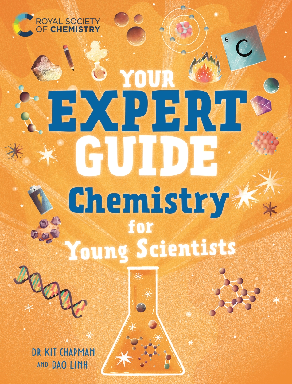 Your Expert Guide: Chemistry for Young Scientists by Dr Kit Chapman ...