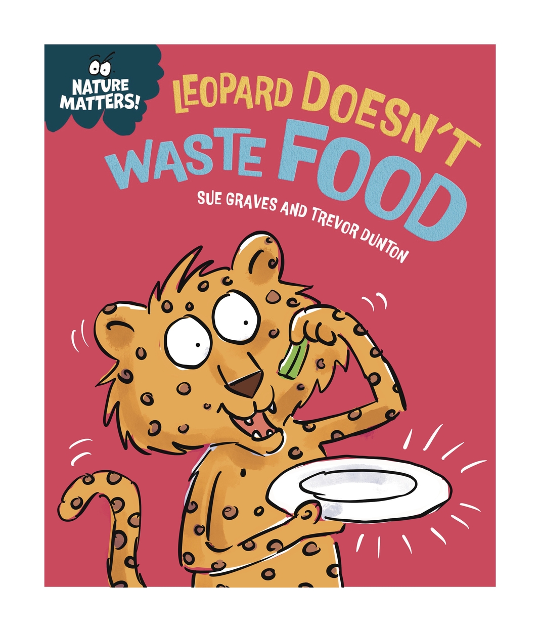 Nature Matters: Leopard Doesn’t Waste Food by Sue Graves | Hachette UK