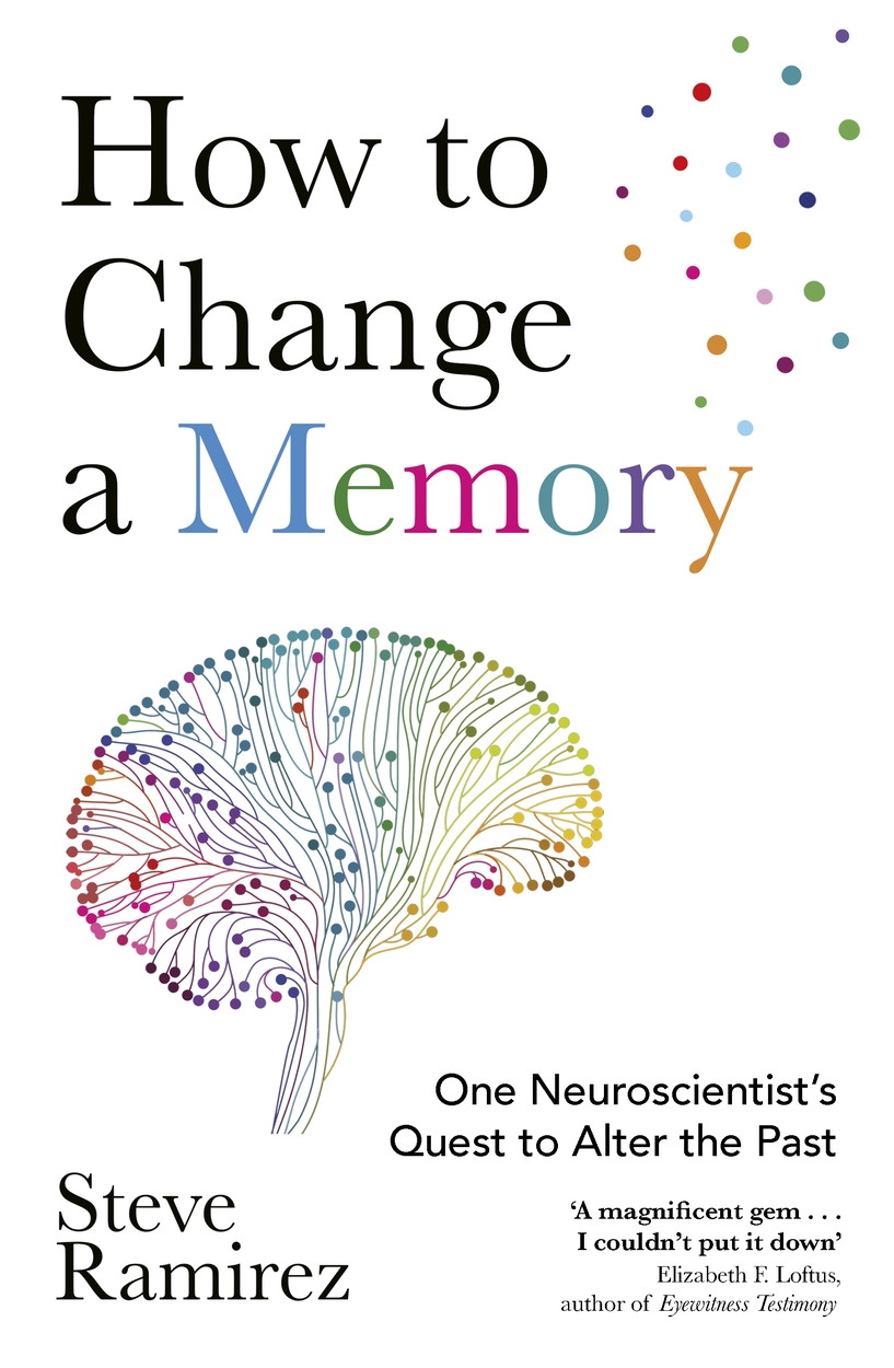 How to Change a Memory by Steve Ramirez | Hachette UK