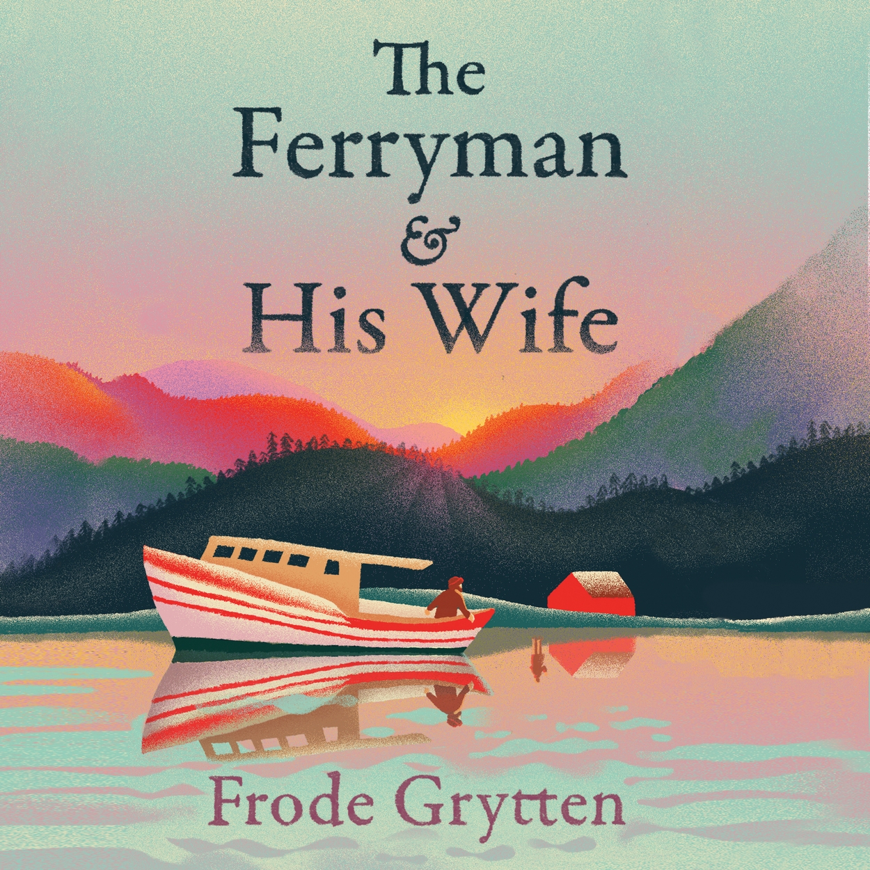 The Ferryman and His Wife by Frode Grytten | Hachette UK