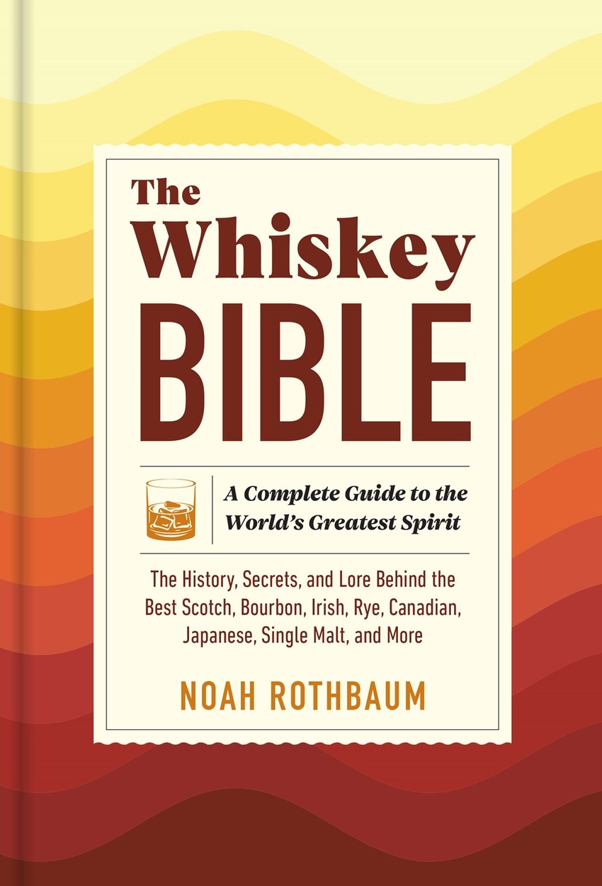The Whiskey Bible by Noah Rothbaum | Hachette UK