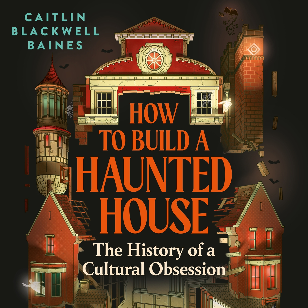 How to Build a Haunted House by Caitlin Blackwell Baines | Hachette UK