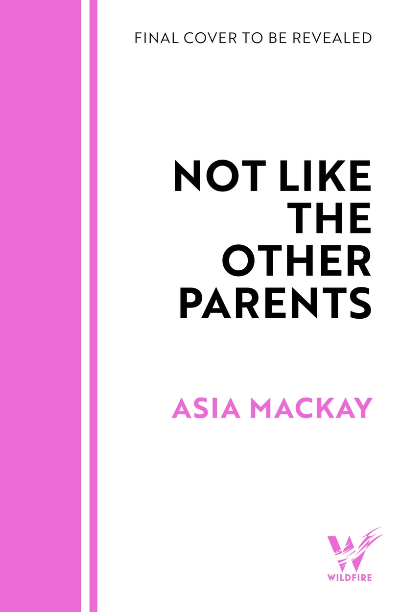 Not Like the Other Parents by Asia Mackay | Hachette UK