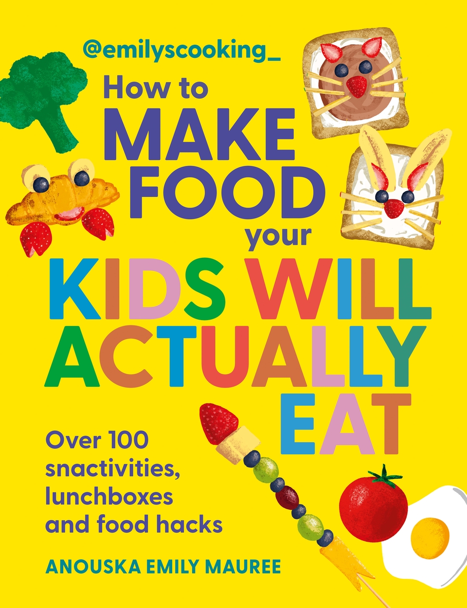 Emily’s Cooking: How to Make Food Your Kids will Actually Eat by ...