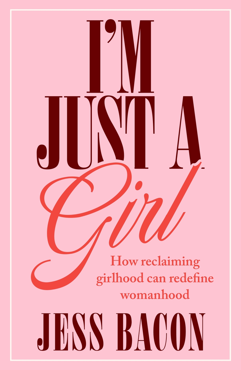 I’m Just a Girl by Jess Bacon | Hachette UK