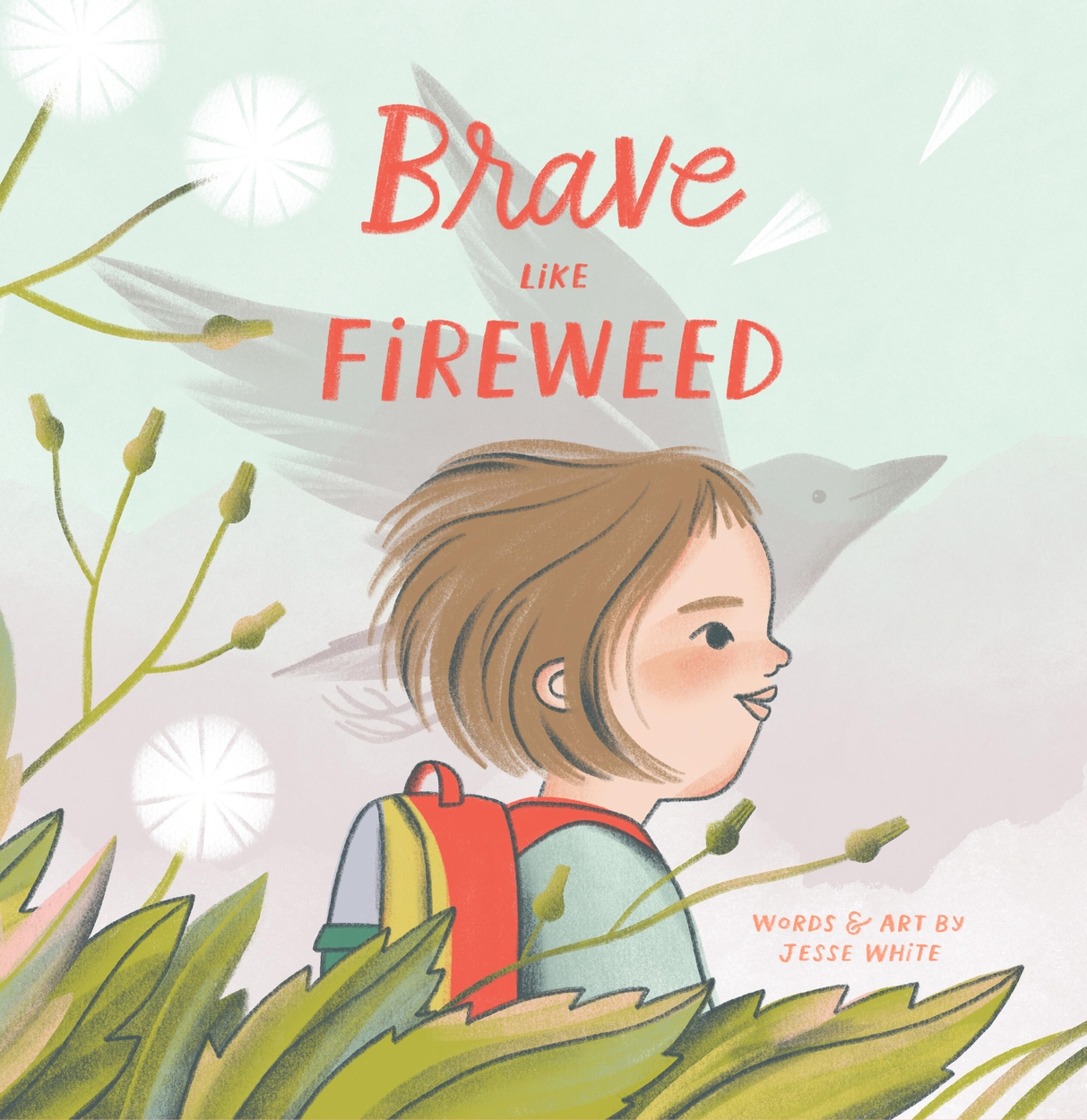Brave Like Fireweed by Jesse White | Hachette UK