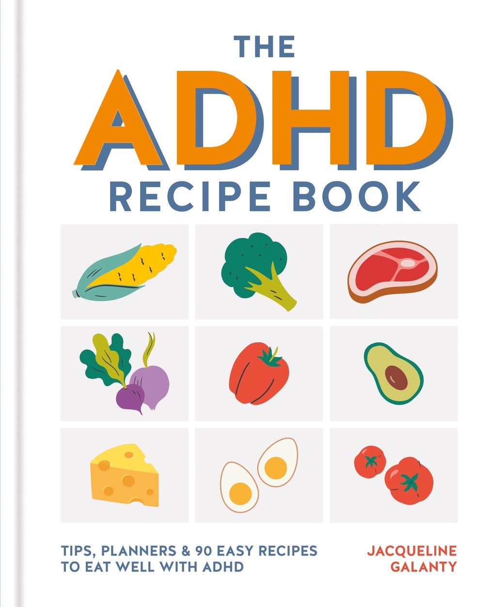 The ADHD Recipe Book by Jacqueline Galanty | Hachette UK