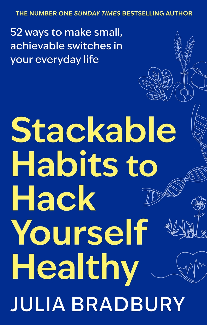 Stackable Habits to Hack Yourself Healthy by Julia Bradbury | Hachette UK